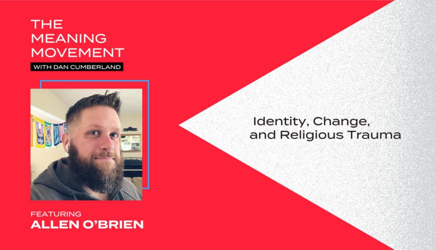 Identity, Change, and Religious Trauma with Allen O’Brien