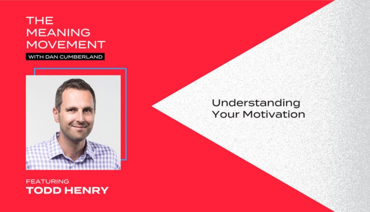 Understanding Your Motivation with Todd Henry
